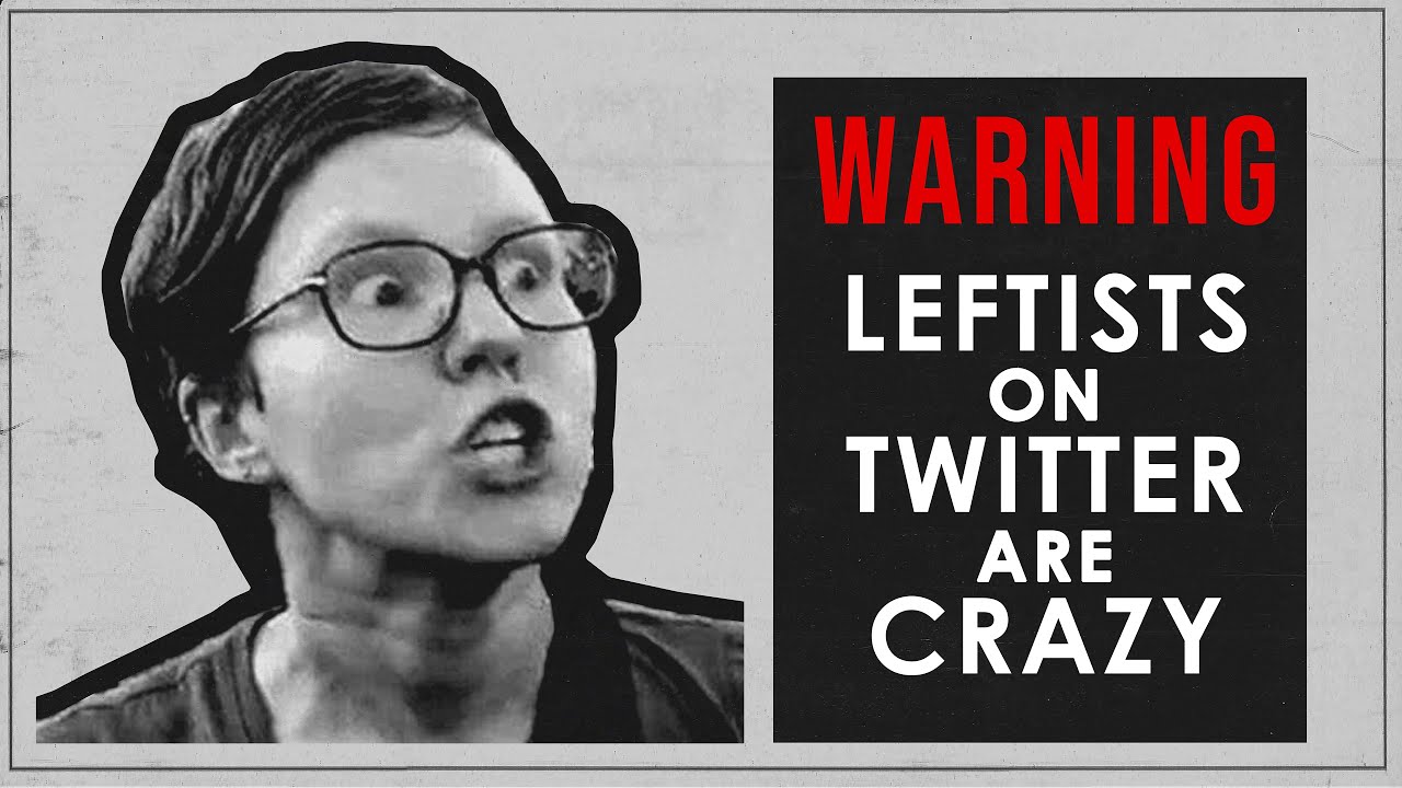 Leftists on Twitter are Crazy - YouTube