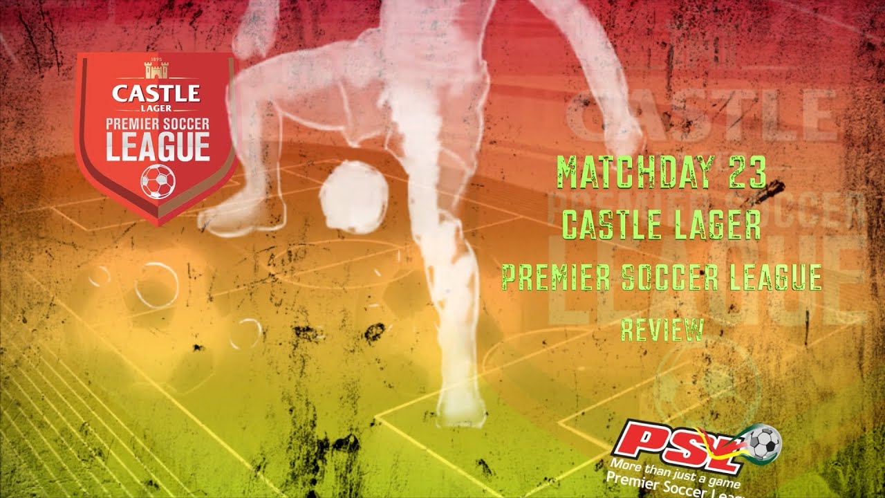 CASTLE LAGER PREMIER SOCCER LEAGUE MATCHDAY 23 REVIEW - YouTube