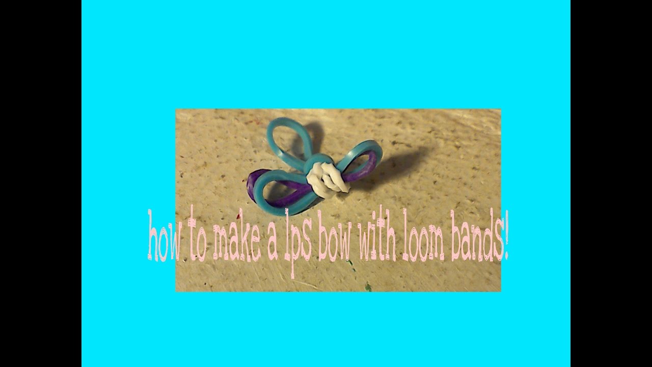 Tutorial: how to make a lps bow with loom bands! - YouTube