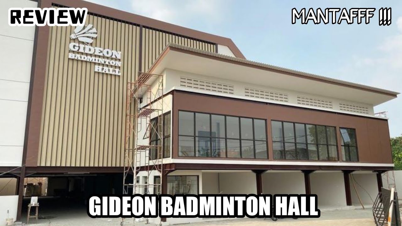 REVIEW GIDEON BADMINTON HALL || SAAT MARKUS GIDEON JADI PELATIH - YouTube