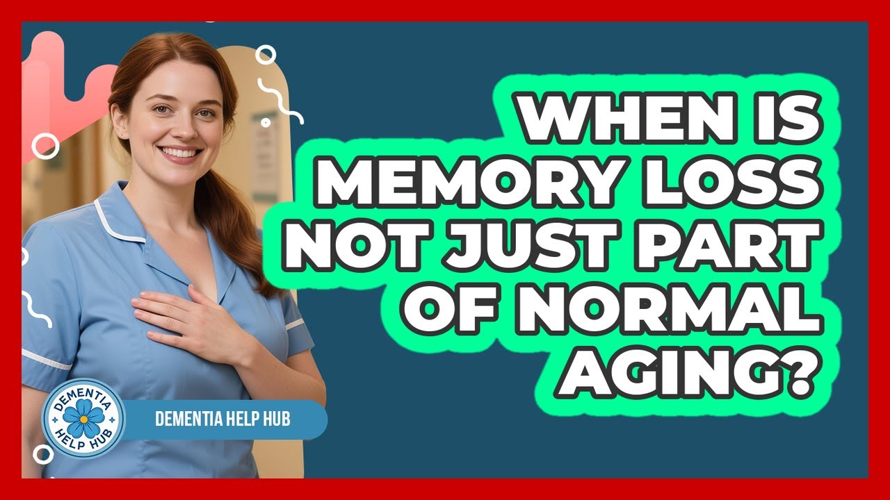 When Is Memory Loss Not Just Part Of Normal Aging? - YouTube