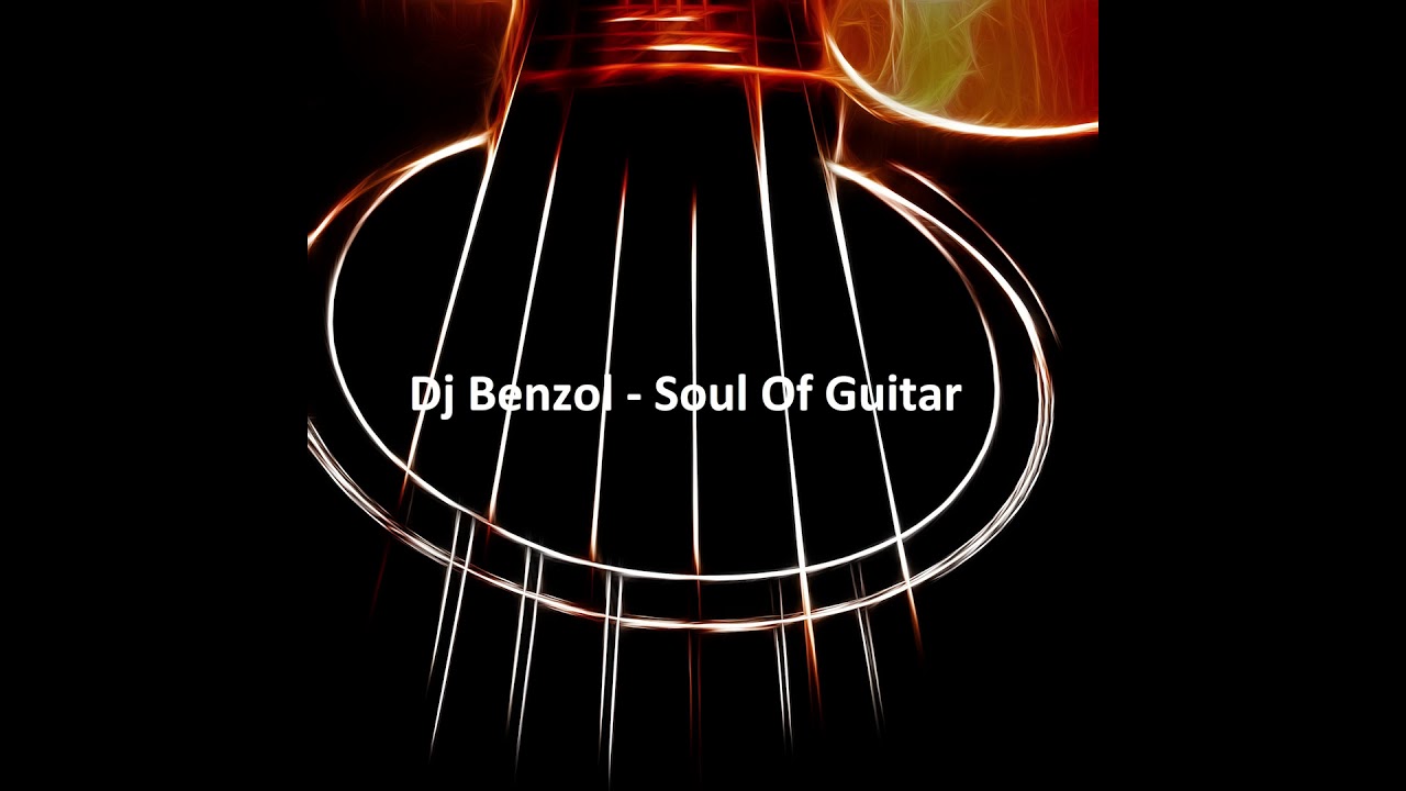 Dj Benzol - Soul of Guitar - YouTube