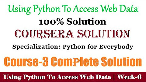Coursera | Course-3: Using Python To Access Web Data Full Solutions ...