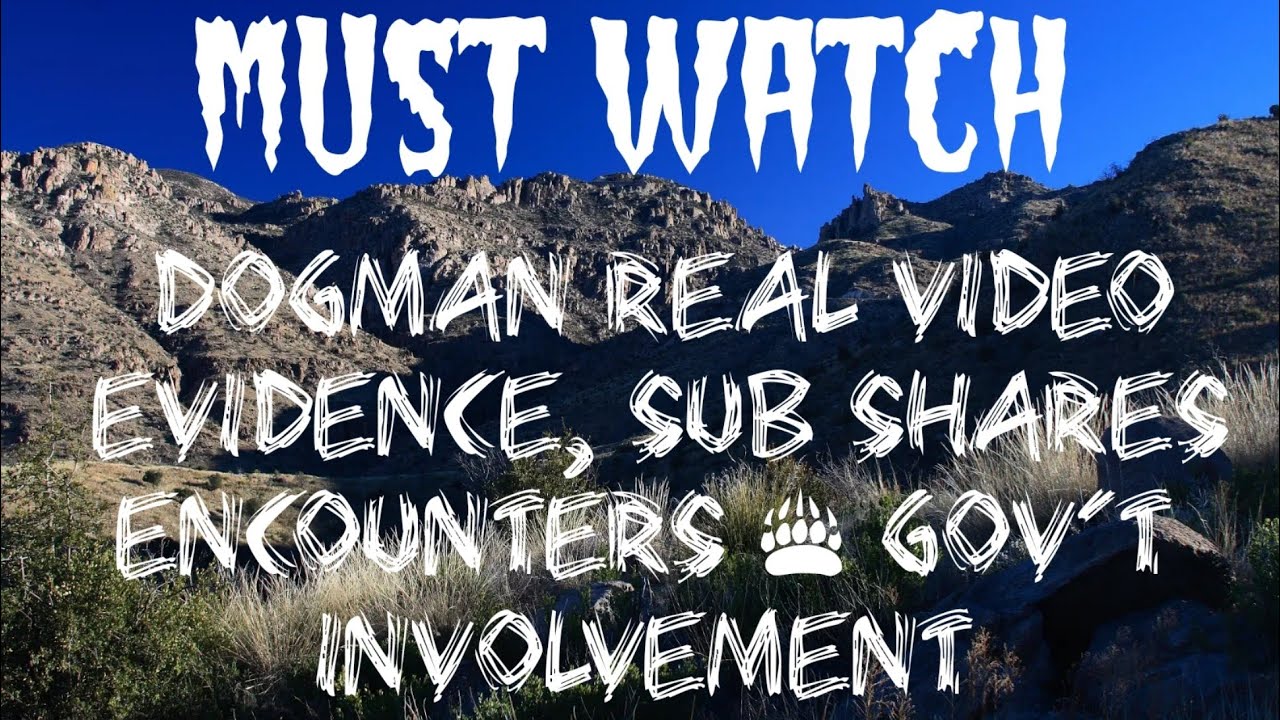 DOGMAN REAL VIDEO EVIDENCE, SUB SHARES ENCOUNTERS & GOV'T INVOLVEMENT ...