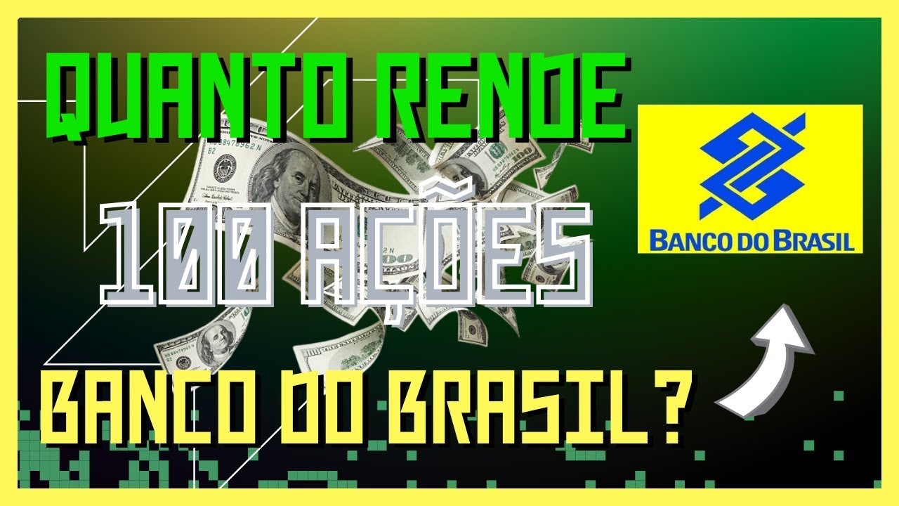 QUANTO RENDE 100 AÇÕES BANCO DO BRASIL? - YouTube