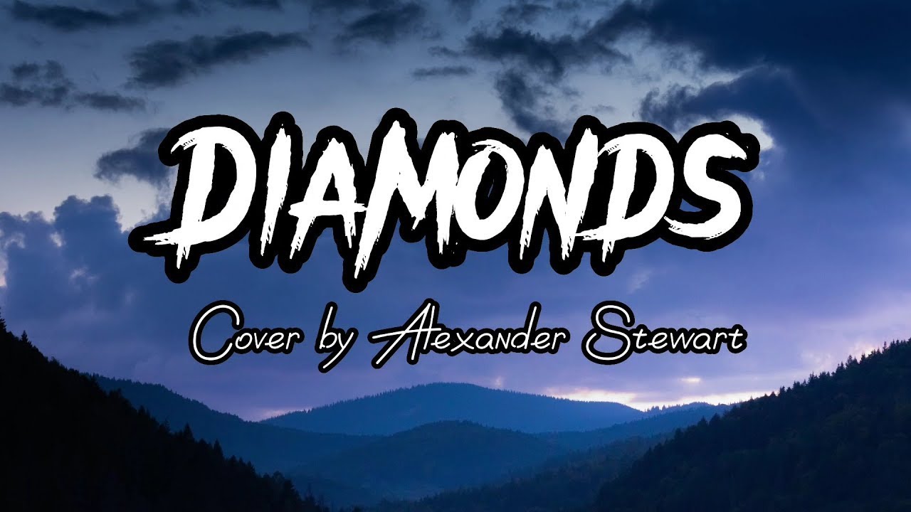 Lyrics Diamonds - Rihanna (cover by Alexander Stewart) | [1 Hour ...