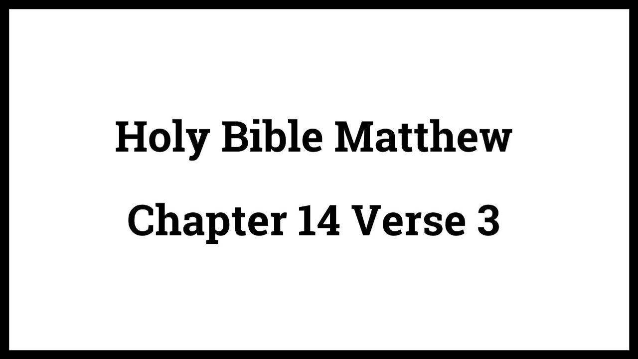 Holy Bible Matthew 14:3 - YouTube