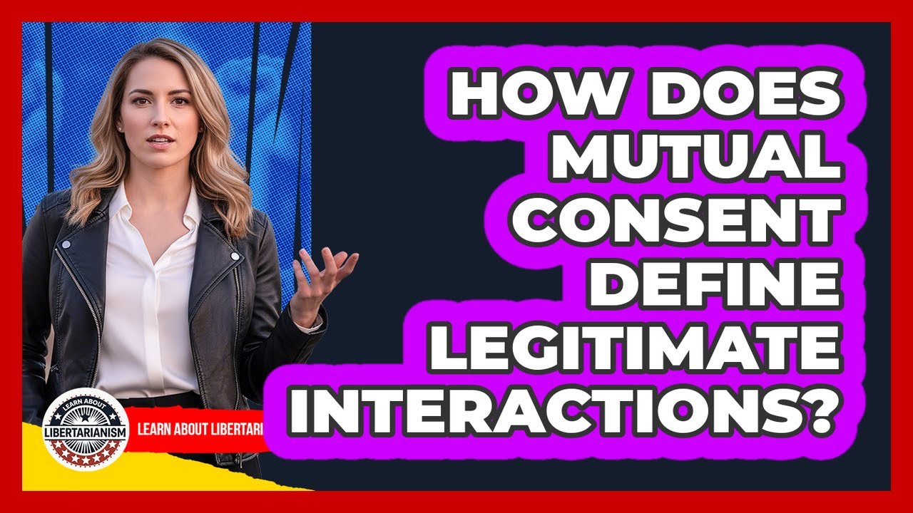 How Does Mutual Consent Define Legitimate Interactions? - YouTube