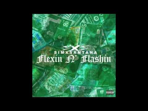 SimXSantana- FLEXIN N' FLASHIN ( CLEAN VERSION )
