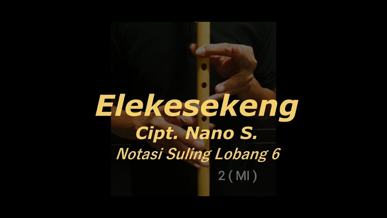 Tutorial Suling Lobang 6 -Notasi Lagu "ELEKESEKENG" karya Bpk. Nano S ...