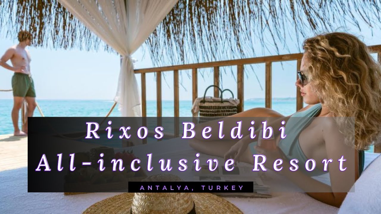 Rixos Beldibi - All-inclusive Resort in Antalya, Turkey - YouTube