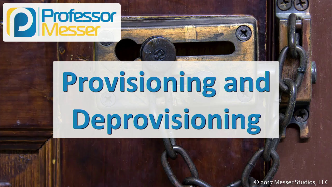 Provisioning and Deprovisioning - CompTIA Security+ SY0-501 - 3.6 - YouTube