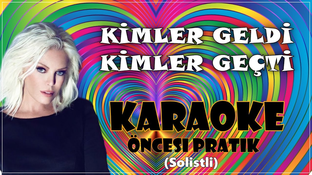 Kimler Geldi Kimler Geçti Karaoke Öncesi Pratik Solistli Youtube