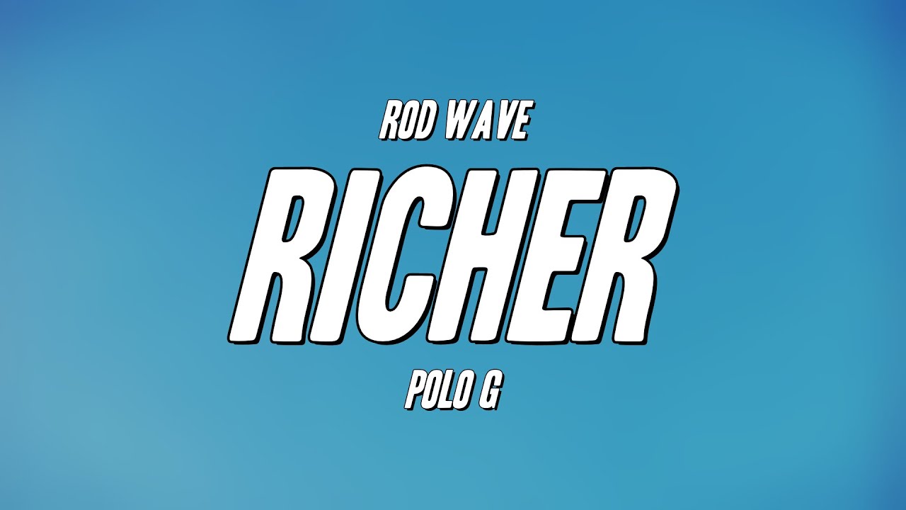 Rod Wave - Richer ft. Polo G (Lyrics) - YouTube Music