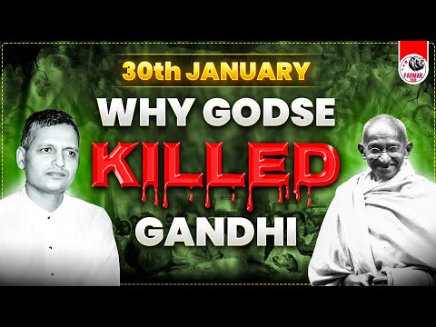 WHY GODSE KILLED GANDHI? | JANUARY 30TH | MARTYRS' DAY