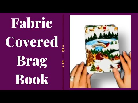 Quick and Easy Fabric Covered Brag Book Tutorial #tutorial #processvideo #scrapbooking #fabric ...