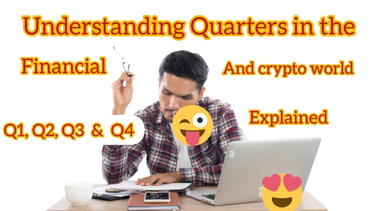Understanding Quarters in the Financial and Crypto World | Q1, Q2, Q3 ...