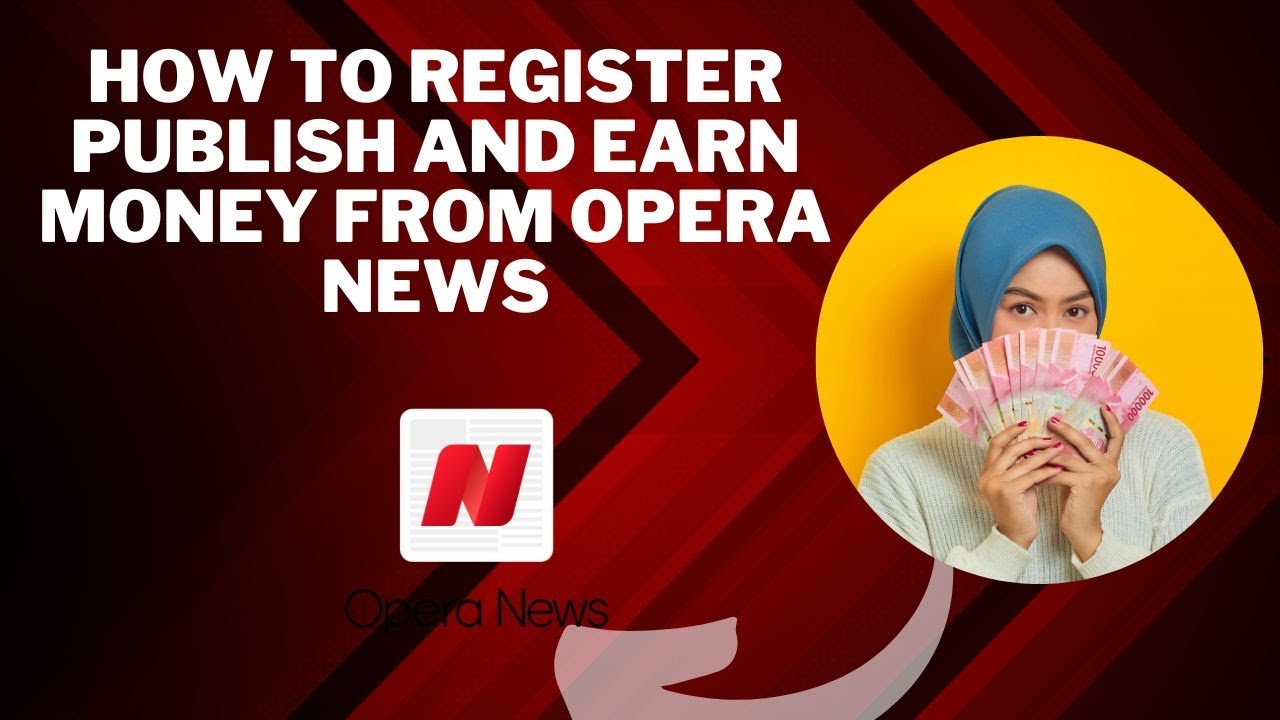 How To Register, Publish And Earn From Opera News - YouTube
