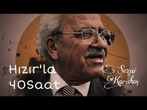 Sezai Karakoç  -  Hızır'la 40 Saat - 1. Bölüm