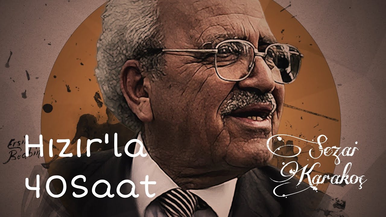 Sezai Karakoç - Hızır'la 40 Saat - 1. Bölüm - YouTube