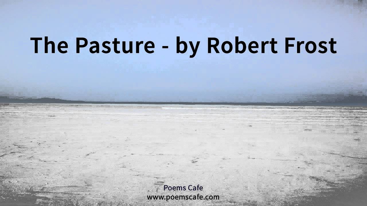 The Pasture by Robert Frost - YouTube