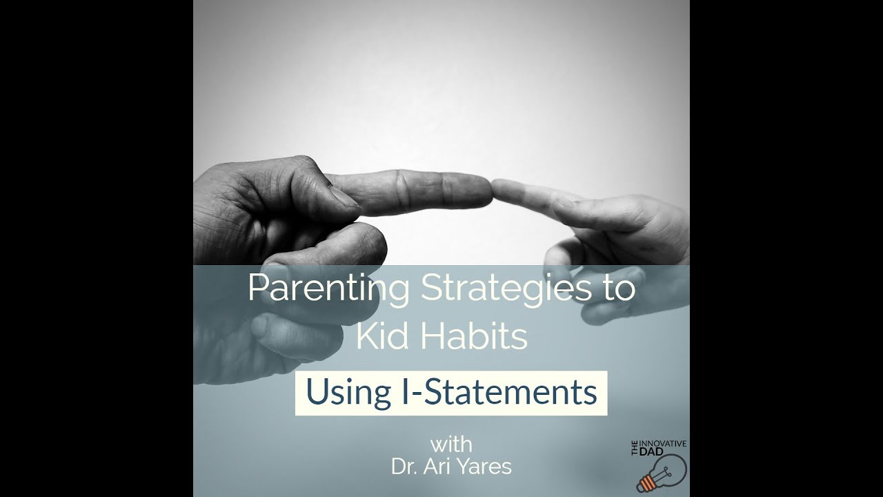 Parenting Strategies to Kid Habits: Using I Statements - YouTube