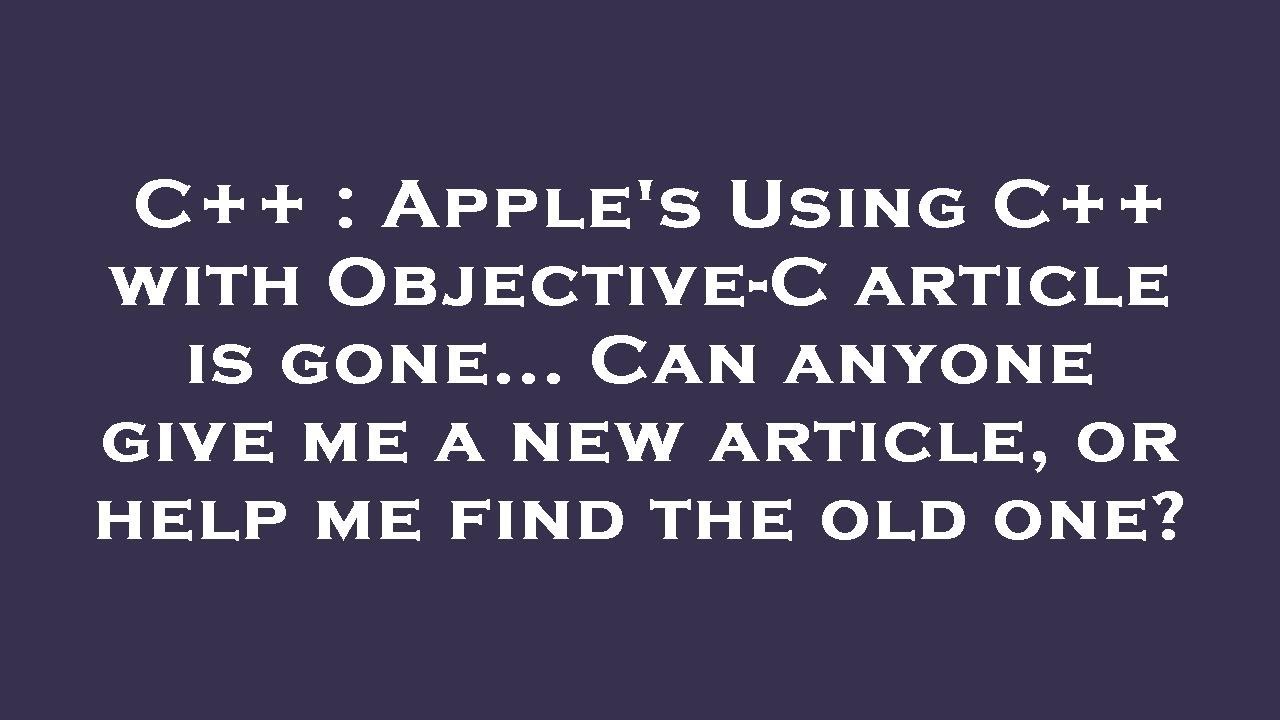 C++ : Apple's Using C++ with Objective-C article is gone... Can anyone ...