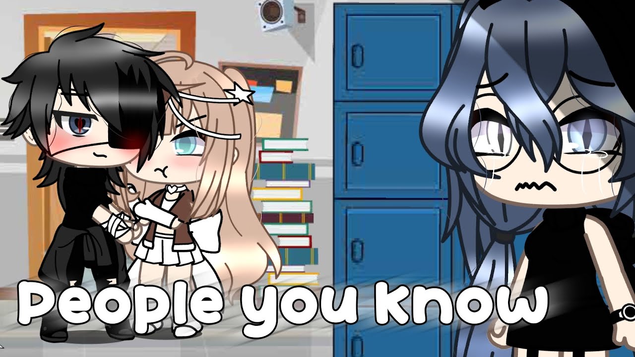 PEOPLE YOU KNOW °GLMV° #glmv @Daisykimayol - YouTube