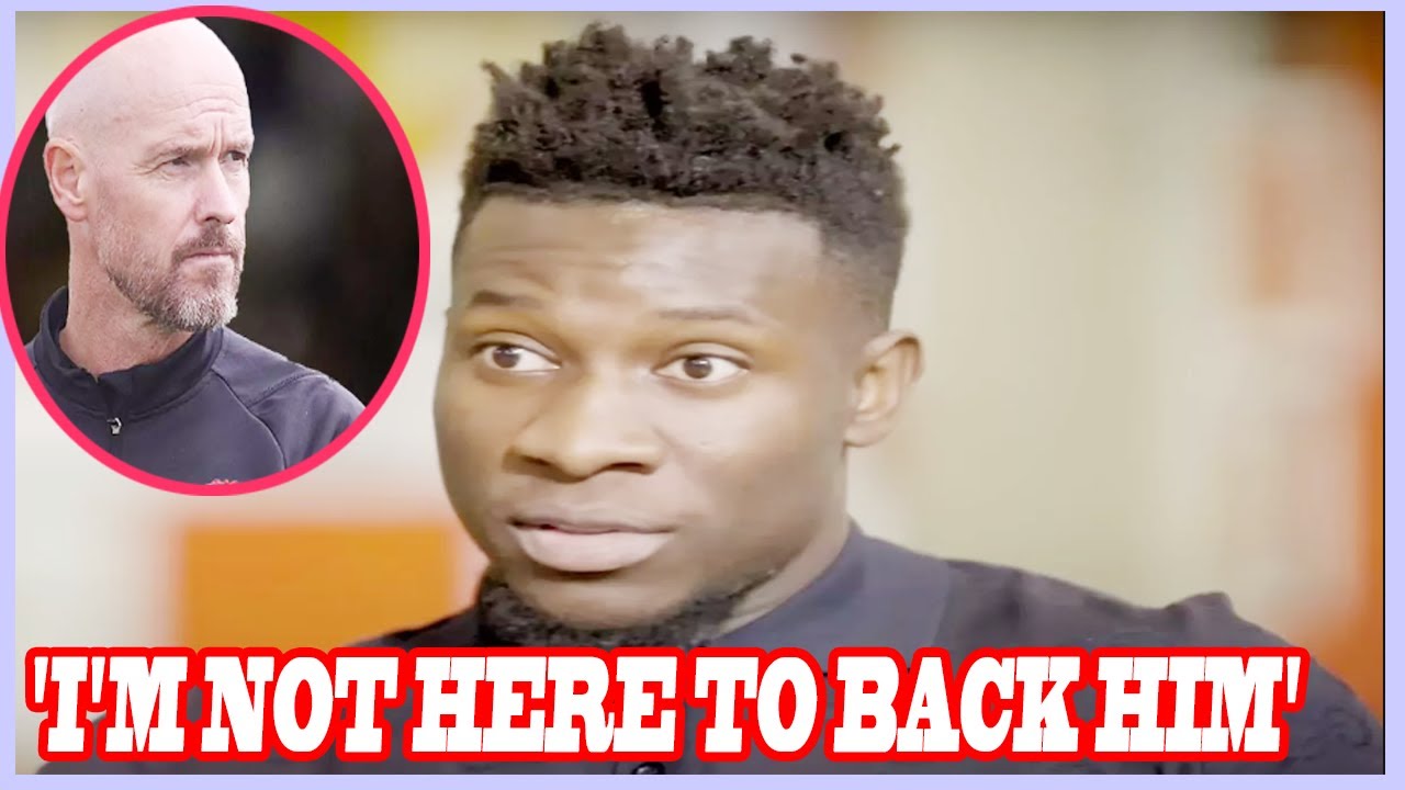 Andre Onana makes feelings on Erik ten Hag clear as he states: 'I'm not ...