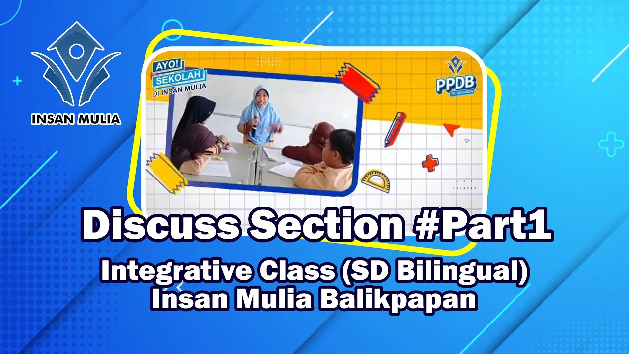 Discuss Section #Part1. Integrative Class (SD Bilingual) Insan Mulia Balikpapan - YouTube