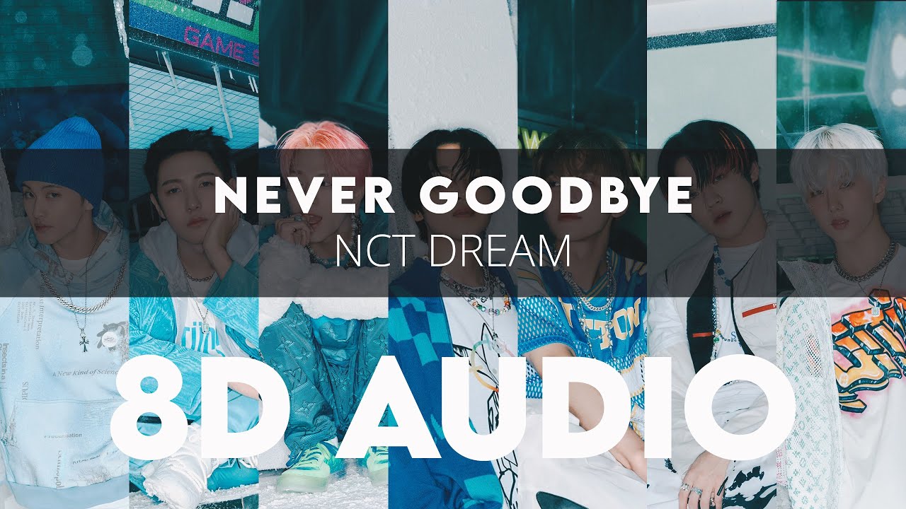NCT DREAM - NEVER GOODBYE 8D AUDIO [USE HEADPHONES] + Romanized Lyrics ...