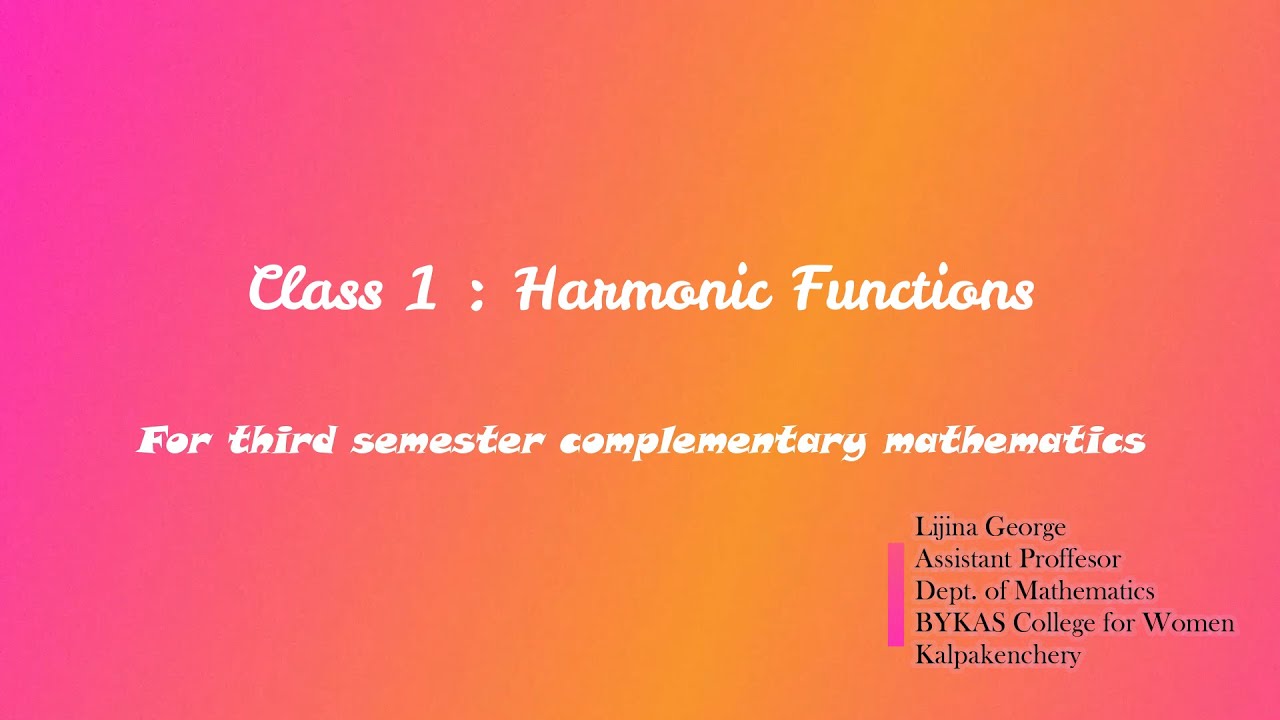 HARMONIC FUNCTIONS CLASS 1 For 3 Rd Semester BSc Complementary harmonic-functions-class-1-for-3-rd-semester-bsc-complementary