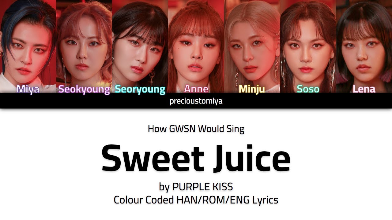 How GWSN would sing Sweet Juice by PURPLE KISS (Colour Coded Lyrics ...