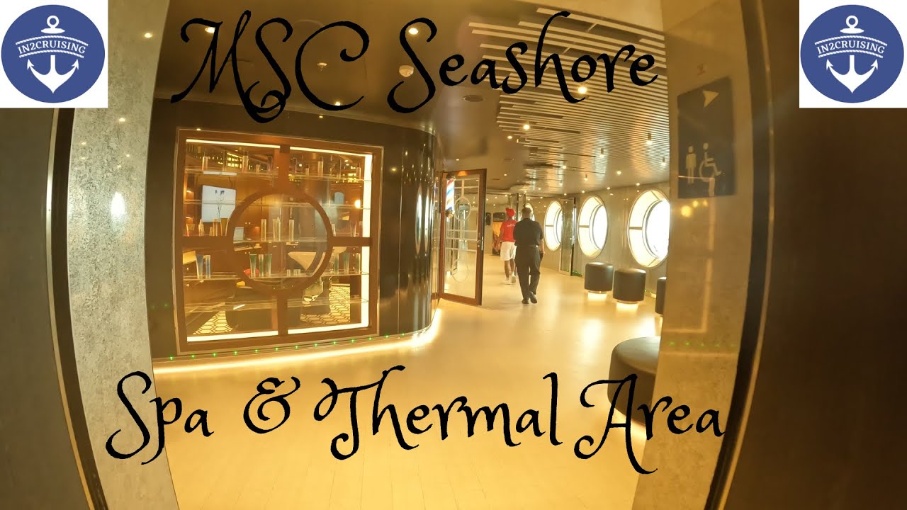 Luxurious Seashore Spa & Thermal Area | MSC Seashore - YouTube