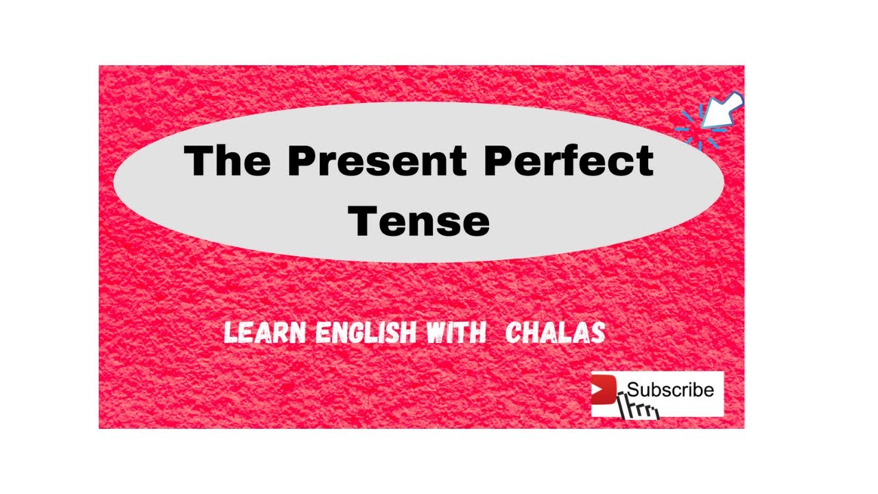 How to Use The Present Perfect Tense In Conversations For Beginners ...