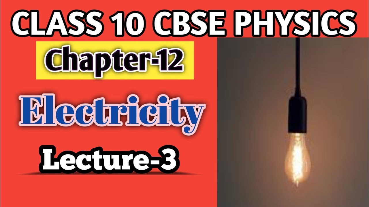 ELECTRICITY Lecture-3 | Class 10 CBSE physics chapter 1 | Class 10 ...