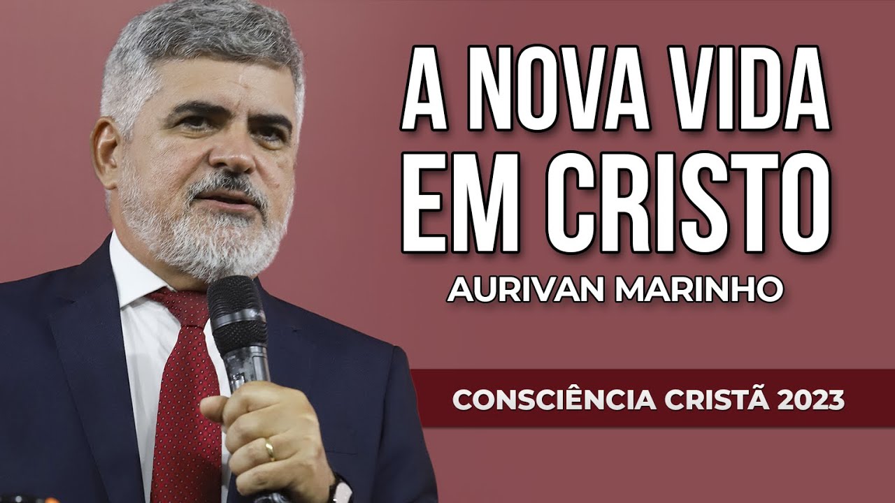 A NOVA VIDA EM CRISTO | Aurivan Marinho - YouTube