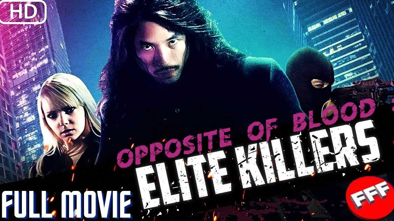 OPPOSITE OF BLOOD : ELITE KILLERS | Full ACTION Movie - YouTube