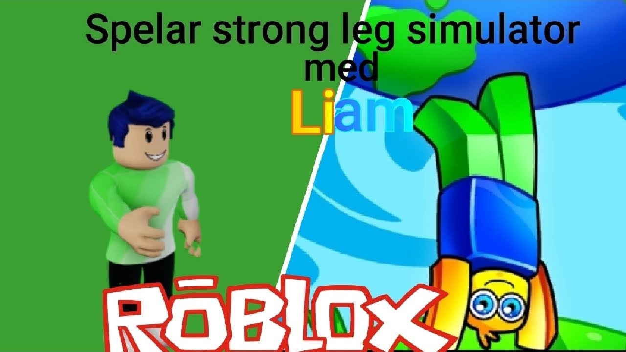 Spelar strong leg simulator med liam (roblox) - YouTube