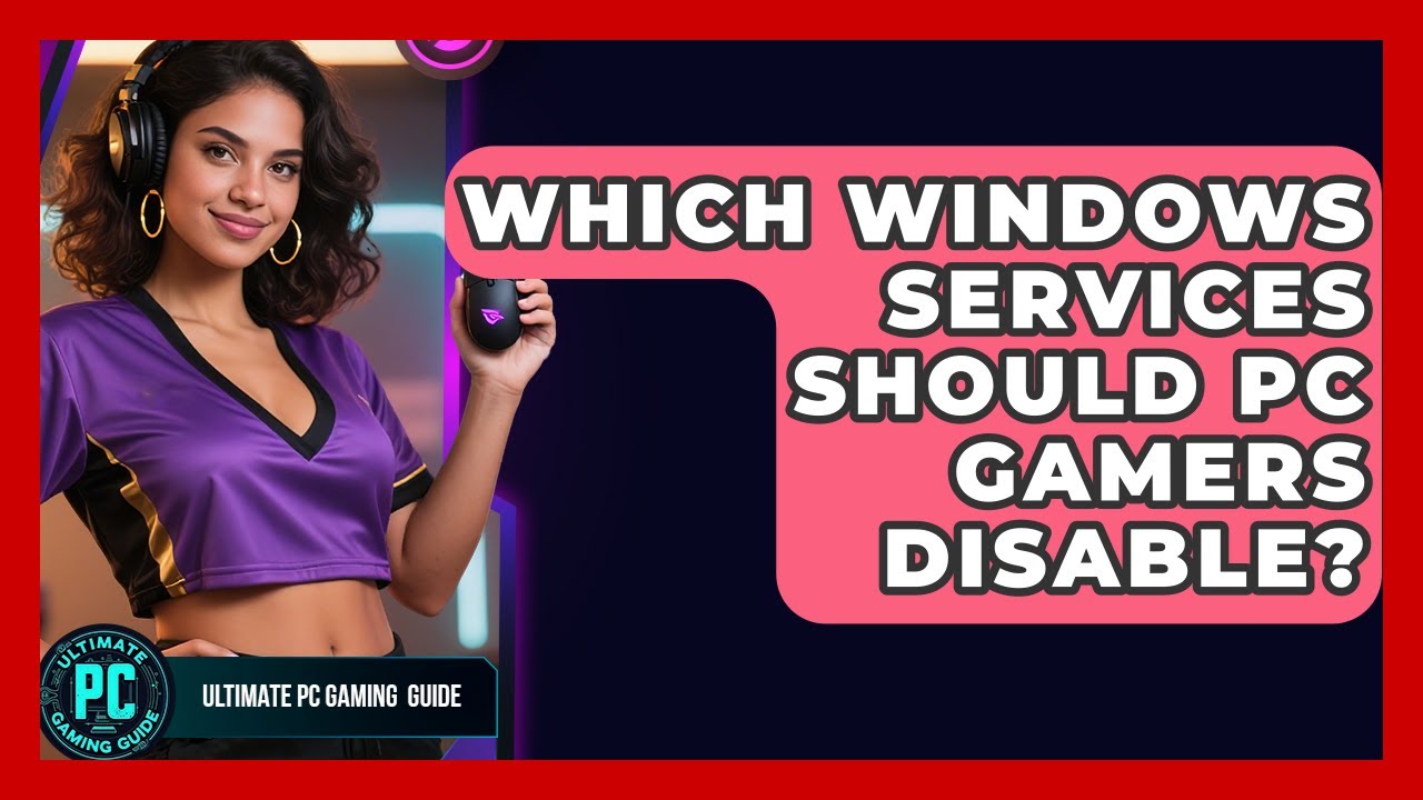 Which Windows Services Should PC Gamers Disable? - Ultimate PC Gaming ...