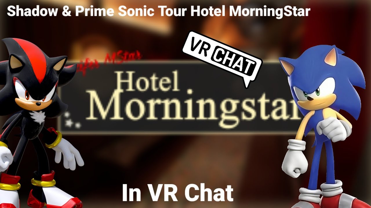 Shadow Hedgehog & Prime Sonic Tour Hotel MorningStar In VRCHAT - YouTube