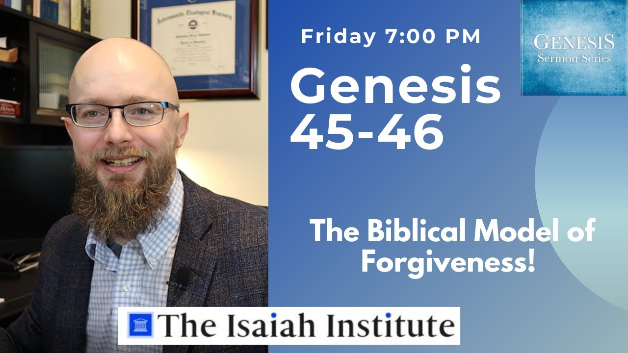 Genesis 45-46 Expository Study "The Biblical Model of Forgiveness ...