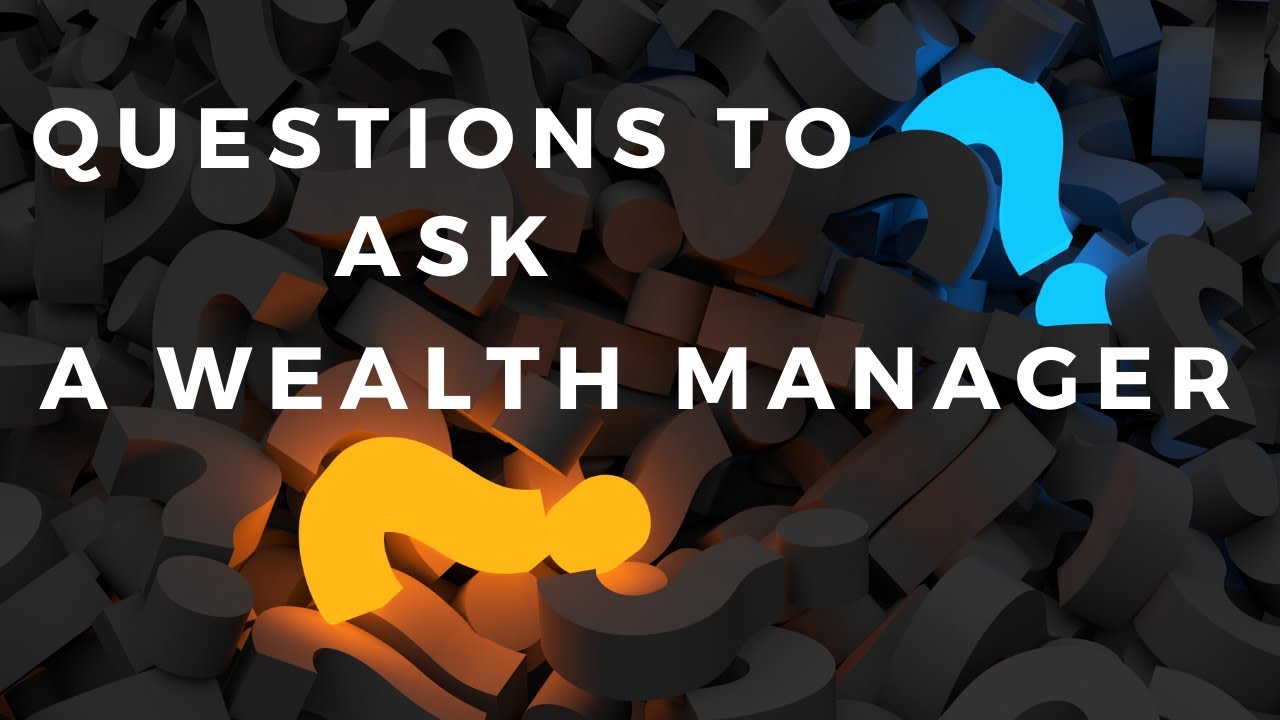 Questions to Ask a Wealth Manager - YouTube