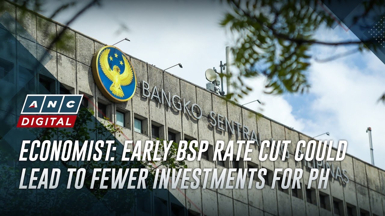 Economist: Early BSP rate cut could lead to fewer investments for PH ...