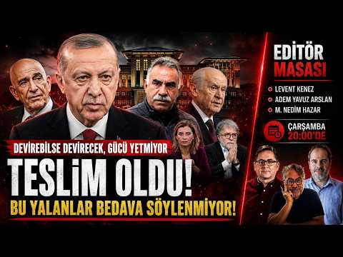 Teslim oldu; devirebilse devirir, gücü yetmiyor! Bu yalanlar bedava söylenmiyor | Editör Masası