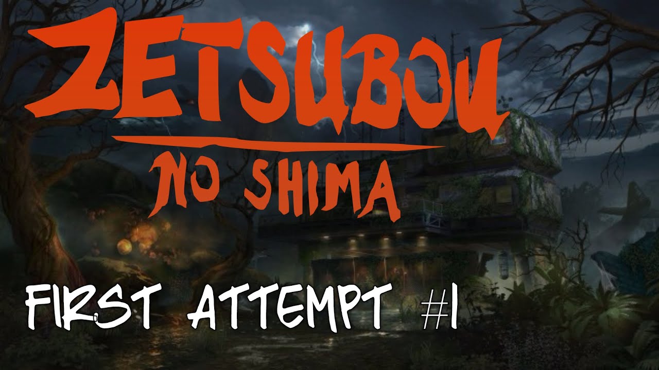 Zetsubou No Shima First Attempt Pt. 1 - YouTube