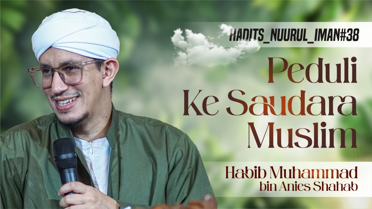 PEDULI KE SAUDARA SESAMA MUSLIM - HABIB MUHAMMAD BIN ANIES SHAHAB - YouTube