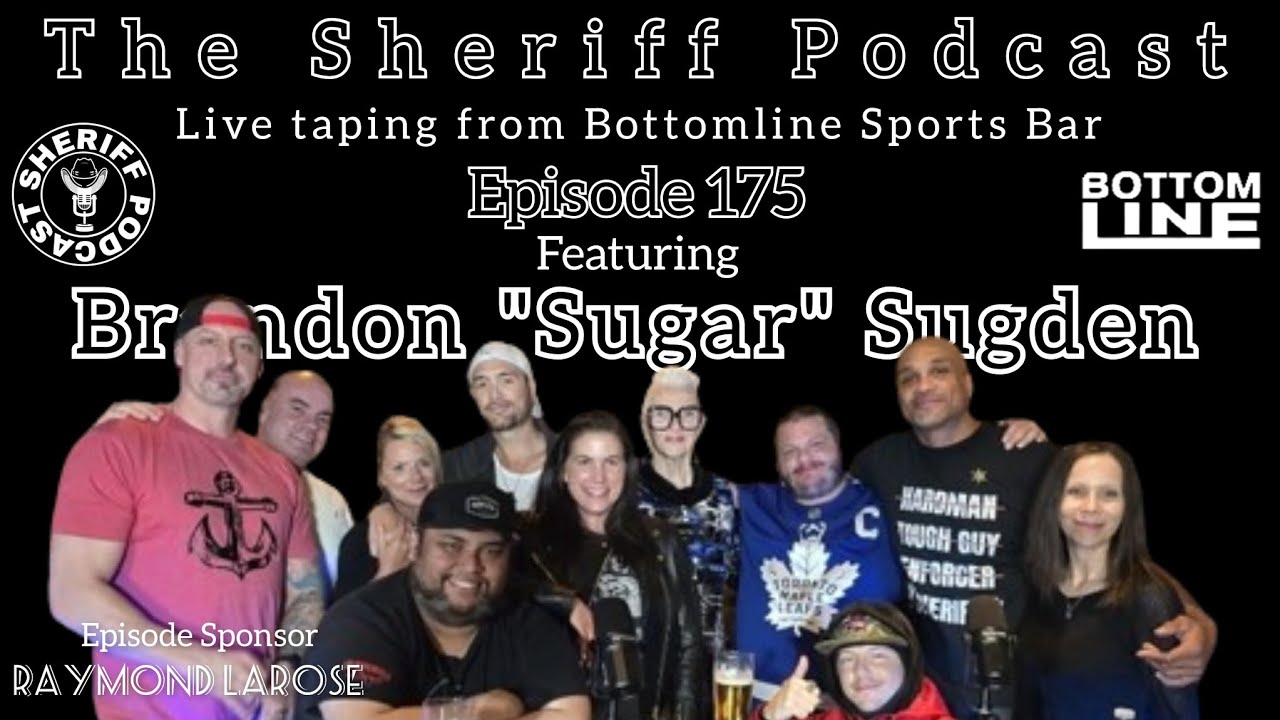 Sheriff Podcast-Episode 175-Feat. Brandon "Sugar" Sugden - YouTube