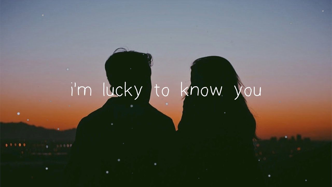 i'm lucky to know you - YouTube