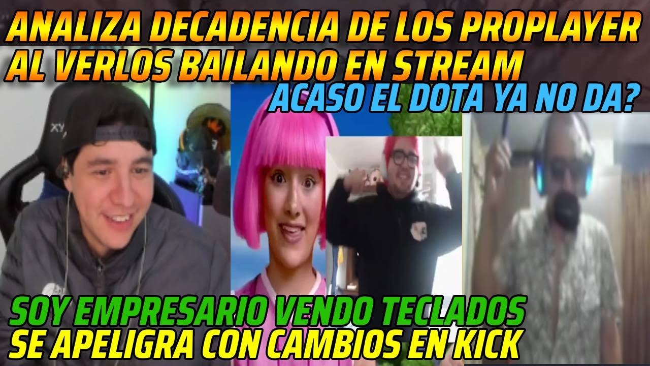 😂ANALIZA DECADENCIA DE LOS PROPLAYER AL VERLOS BAILANDO EN STREAM😂ACASO ...